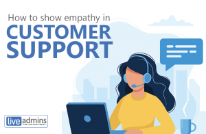 How to Show Empathy in Customer Support | LiveAdmins