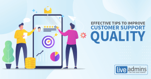 Tips to Improve Customer Support Quality | LiveAdmins