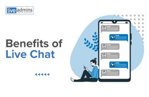 7 Benefits of Live Chat for Your Business | LiveAdmins