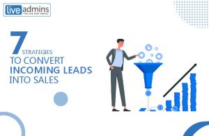 7 Strategies to Convert Incoming Leads into Sales | LiveAdmins